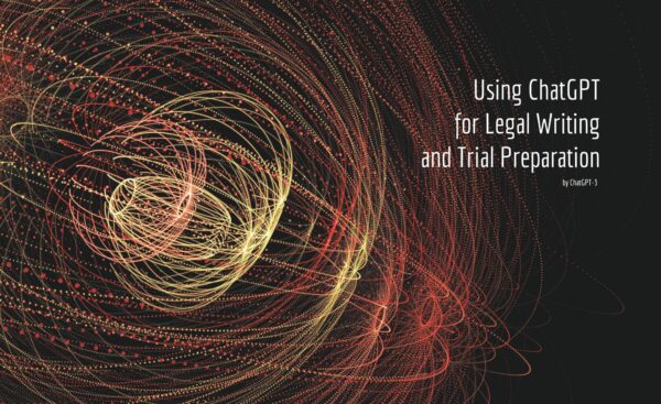 Using ChatGPT for Legal Writing and Trial Preparation