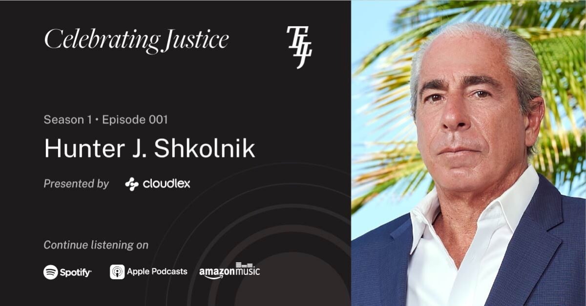 Hunter J. Shkolnik "Celebrating Justice" Ep. 01