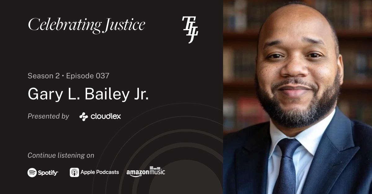 Gary L. Bailey Jr "Celebrating Justice" Ep. 37 - Trial Lawyer's Journal